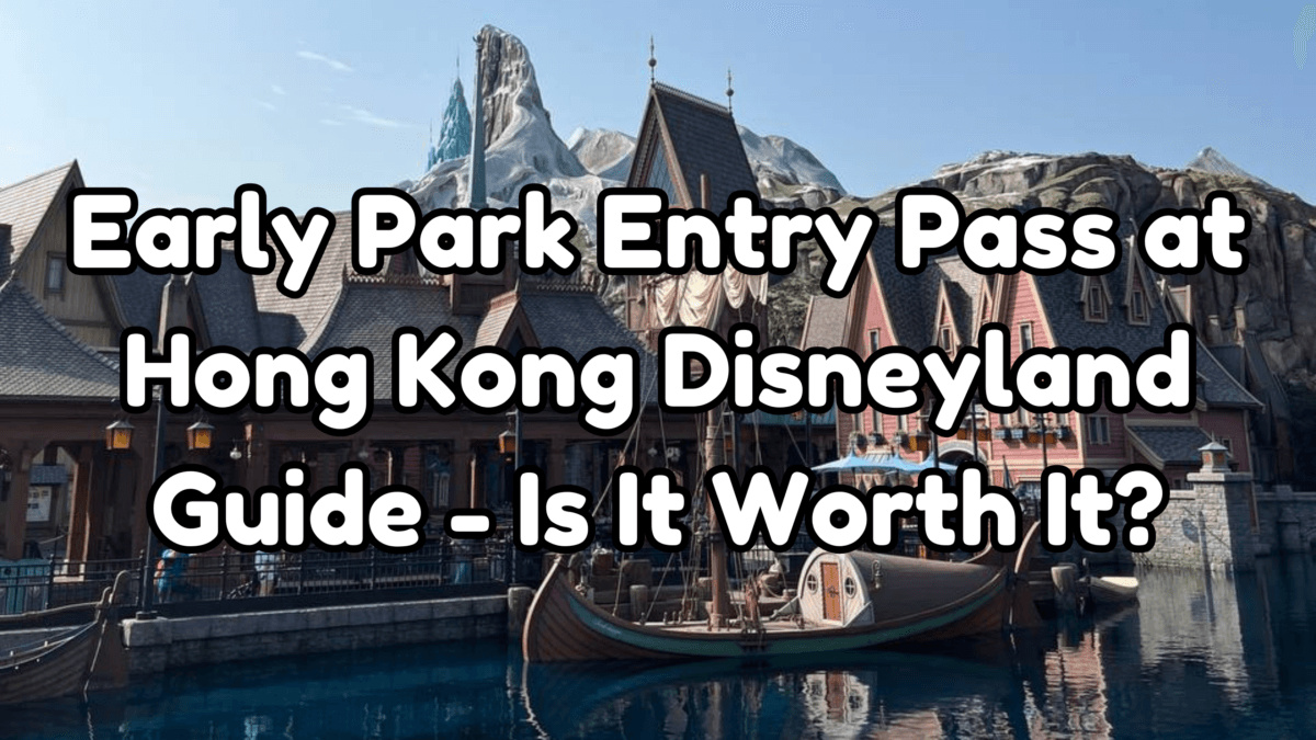 Early Entry Pass at Hong Kong Disneyland - Is It Worth It?