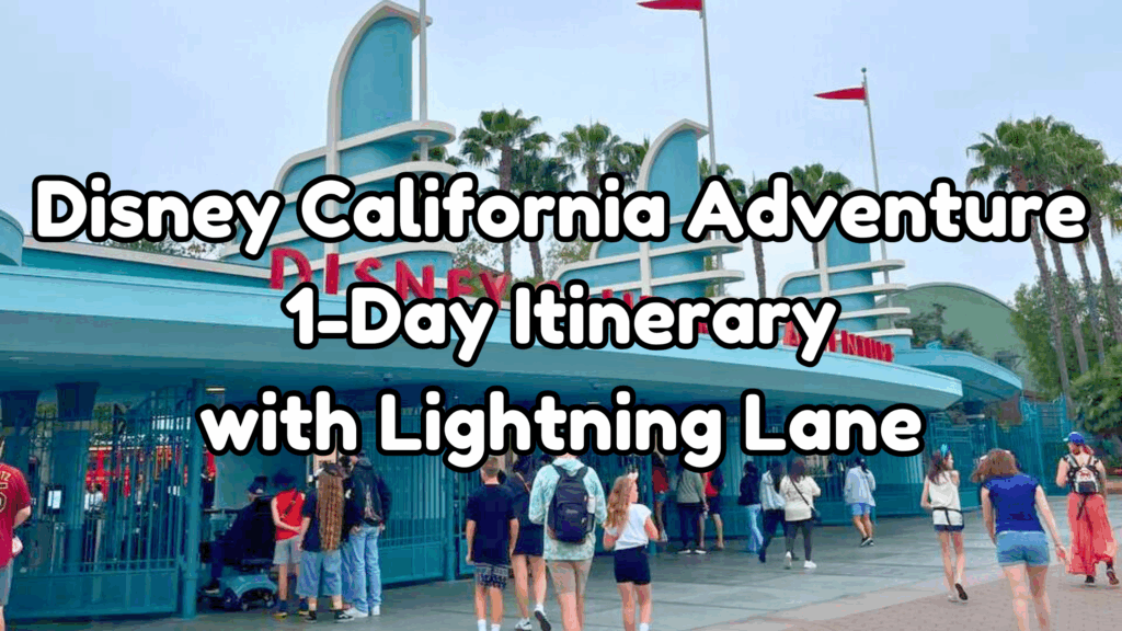 1-Day Disney California Adventure Itinerary with Lightning Lane - The ...
